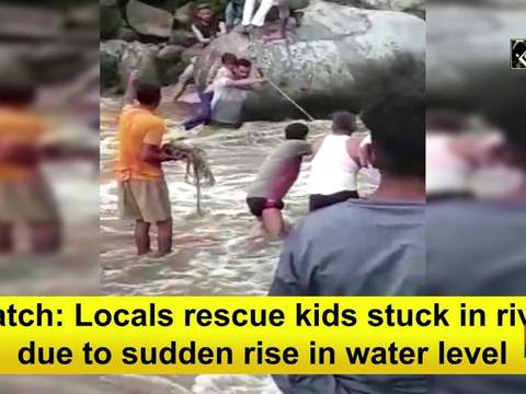 Watch: Locals rescue kids stuck in river due to sudden rise in water level