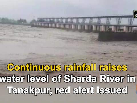 Continuous rainfall raises water level of Sharda River in Tanakpur, red ...