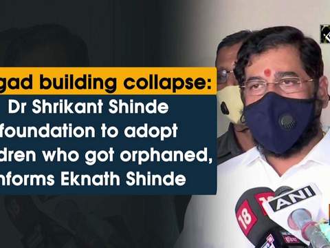 Raigad building collapse: Dr Shrikant Shinde foundation to adopt ...