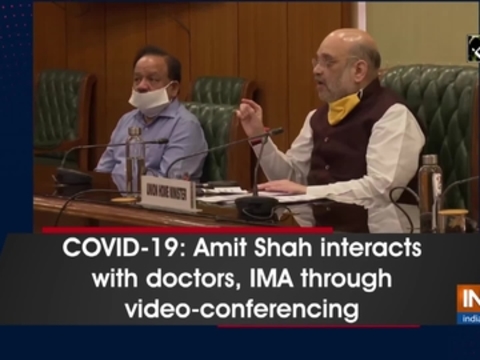 COVID-19: Amit Shah interacts with doctors, IMA through video-conferencing