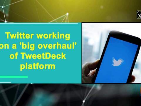 Twitter working on a 'big overhaul' of TweetDeck platform