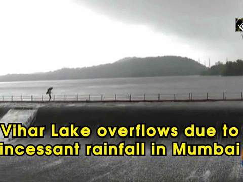 Vihar Lake overflows due to incessant rainfall in Mumbai