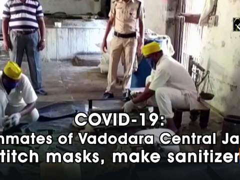 COVID-19: Inmates of Vadodara Central Jail stitch masks, make sanitizers